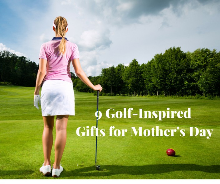 9 Golf-Inspired Gifts for the Best Mother's Day! - Savvy Girl Golf